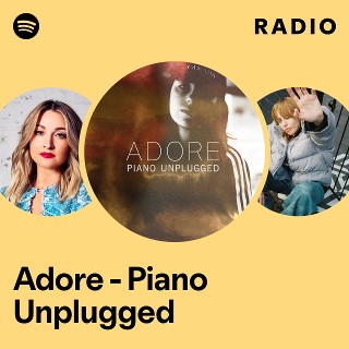 Adore - Piano Unplugged Radio | Spotify Playlist
