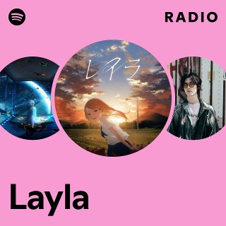Layla Radio - playlist by Spotify | Spotify