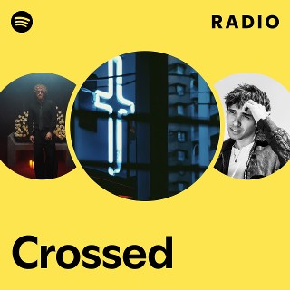 Crossed Radio - playlist by Spotify | Spotify