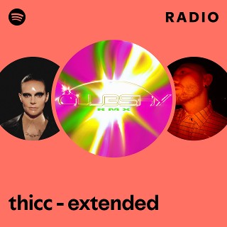 thicc - extended Radio | Spotify Playlist