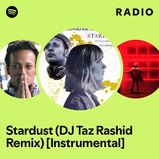 Stardust (DJ Taz Rashid Remix) [Instrumental] Radio | Spotify Playlist