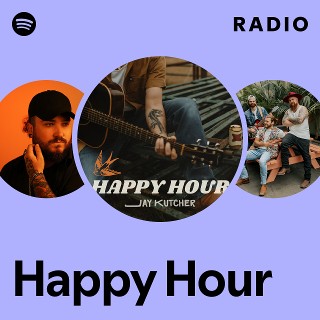 Happy Hour Radio | Spotify Playlist