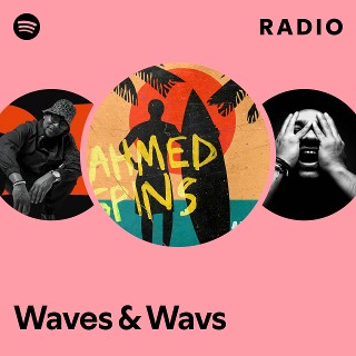 Waves & Wavs Radio - playlist by Spotify | Spotify
