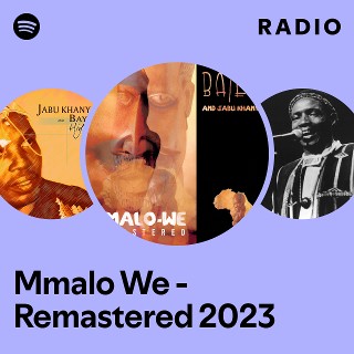 Mmalo We - Remastered 2023 Radio | Spotify Playlist