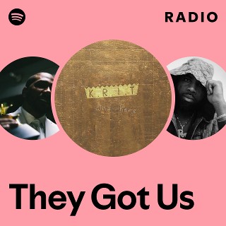 They Got Us Radio | Spotify Playlist