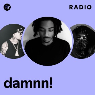 damnn! Radio | Spotify Playlist