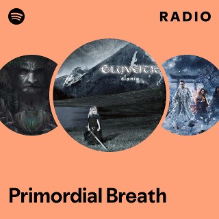Primordial Breath Radio - playlist by Spotify | Spotify