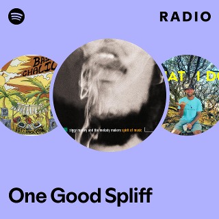 One Good Spliff Radio | Spotify Playlist