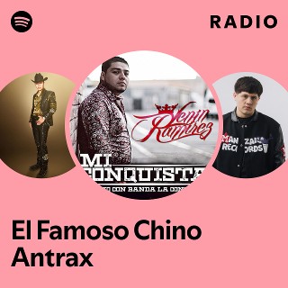 El Famoso Chino Antrax Radio - playlist by Spotify | Spotify