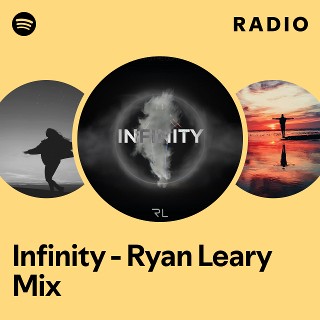 Infinity - Ryan Leary Mix Radio | Spotify Playlist
