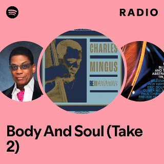 Body And Soul (Take 2) Radio - playlist by Spotify | Spotify