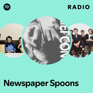 Newspaper Spoons Radio | Spotify Playlist