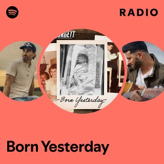 Born Yesterday Radio | Spotify Playlist