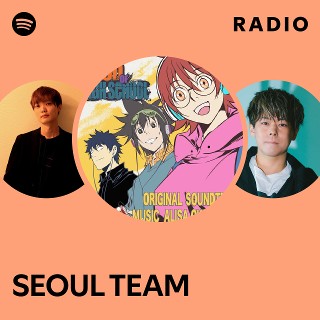 SEOUL TEAM Radio - playlist by Spotify | Spotify