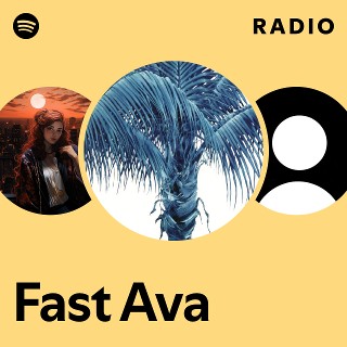 Fast Ava Radio | Spotify Playlist