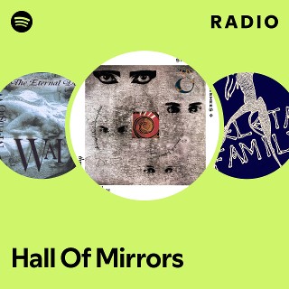 Hall Of Mirrors Radio - playlist by Spotify | Spotify