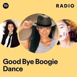 Good Bye Boogie Dance Radio | Spotify Playlist