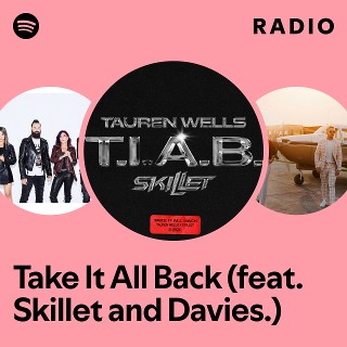 Take It All Back (feat. Skillet and Davies.) Radio - playlist by ...