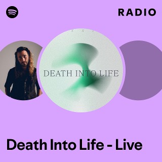 Death Into Life - Live Radio | Spotify Playlist