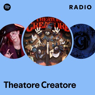 Theatore Creatore Radio | Spotify Playlist