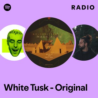 White Tusk - Original Radio | Spotify Playlist