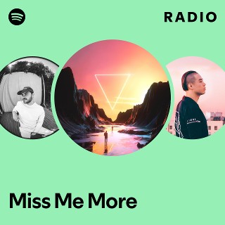Miss Me More Radio - playlist by Spotify | Spotify