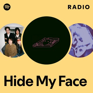 Hide My Face Radio | Spotify Playlist