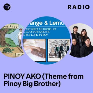 PINOY AKO (Theme from Pinoy Big Brother) Radio - playlist by Spotify ...