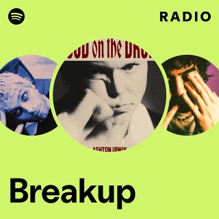 Breakup Radio | Spotify Playlist
