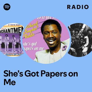 She's Got Papers on Me Radio | Spotify Playlist