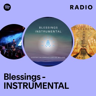 Blessings - INSTRUMENTAL Radio - playlist by Spotify | Spotify