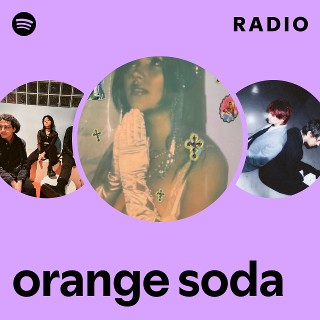 orange soda Radio | Spotify Playlist