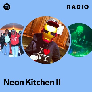 Neon Kitchen II Radio | Spotify Playlist