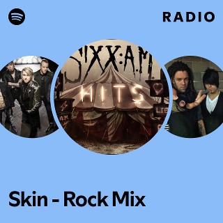 Skin - Rock Mix Radio - playlist by Spotify | Spotify