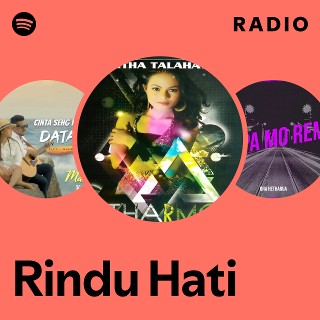 Rindu Hati Radio - playlist by Spotify | Spotify