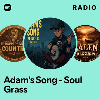 Adam's Song - Soul Grass Radio | Spotify Playlist