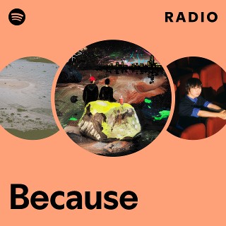 Because Radio - playlist by Spotify | Spotify