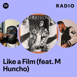 Like a Film (feat. M Huncho) Radio | Spotify Playlist