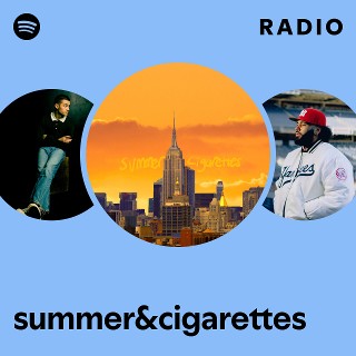 summer&cigarettes Radio - playlist by Spotify | Spotify