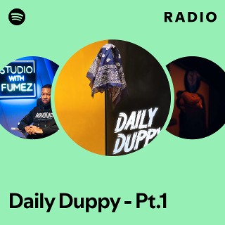 Daily Duppy - Pt.1 Radio - playlist by Spotify | Spotify