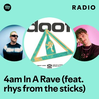 4am In A Rave (feat. rhys from the sticks) Radio | Spotify Playlist