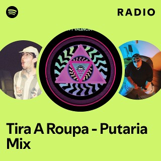 Tira A Roupa - Putaria Mix Radio | Spotify Playlist