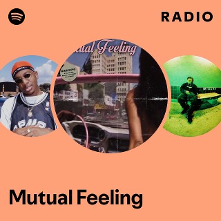 Mutual Feeling Radio | Spotify Playlist