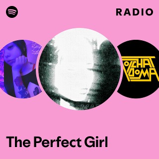 The Perfect Girl Radio - playlist by Spotify | Spotify