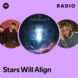 Stars Will Align Radio - playlist by Spotify | Spotify