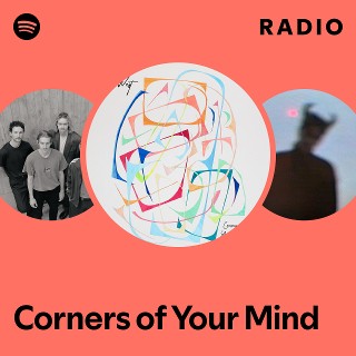 Corners of Your Mind Radio - playlist by Spotify | Spotify