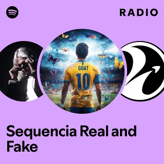 Sequencia Real and Fake Radio - playlist by Spotify | Spotify