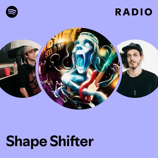 Shape Shifter Radio - playlist by Spotify | Spotify