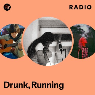 Drunk, Running Radio - playlist by Spotify | Spotify