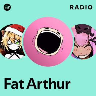 Fat Arthur Radio - playlist by Spotify | Spotify
